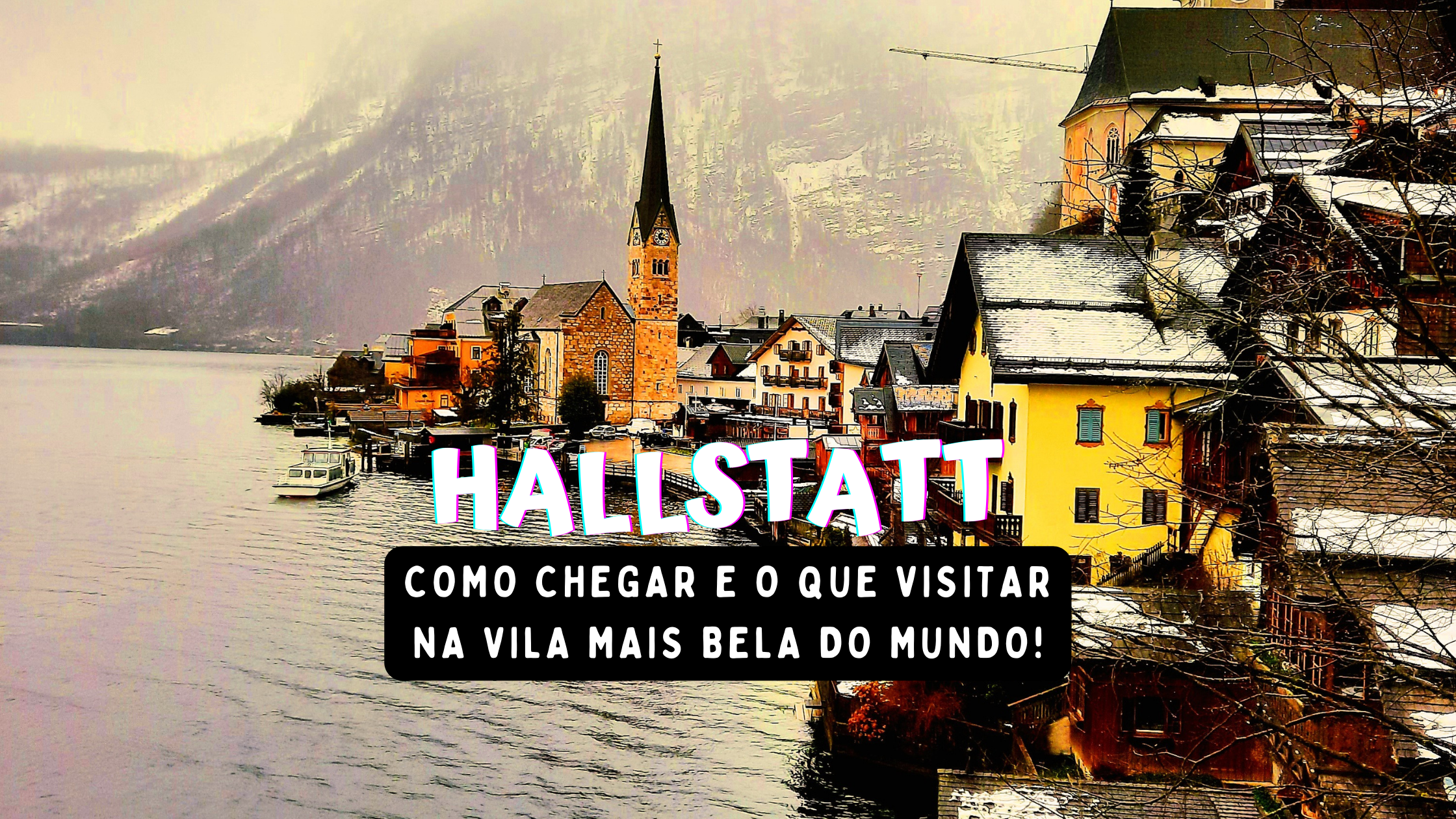 Hallstatt: como chegar e o que visitar na vila mais bela do mundo ...